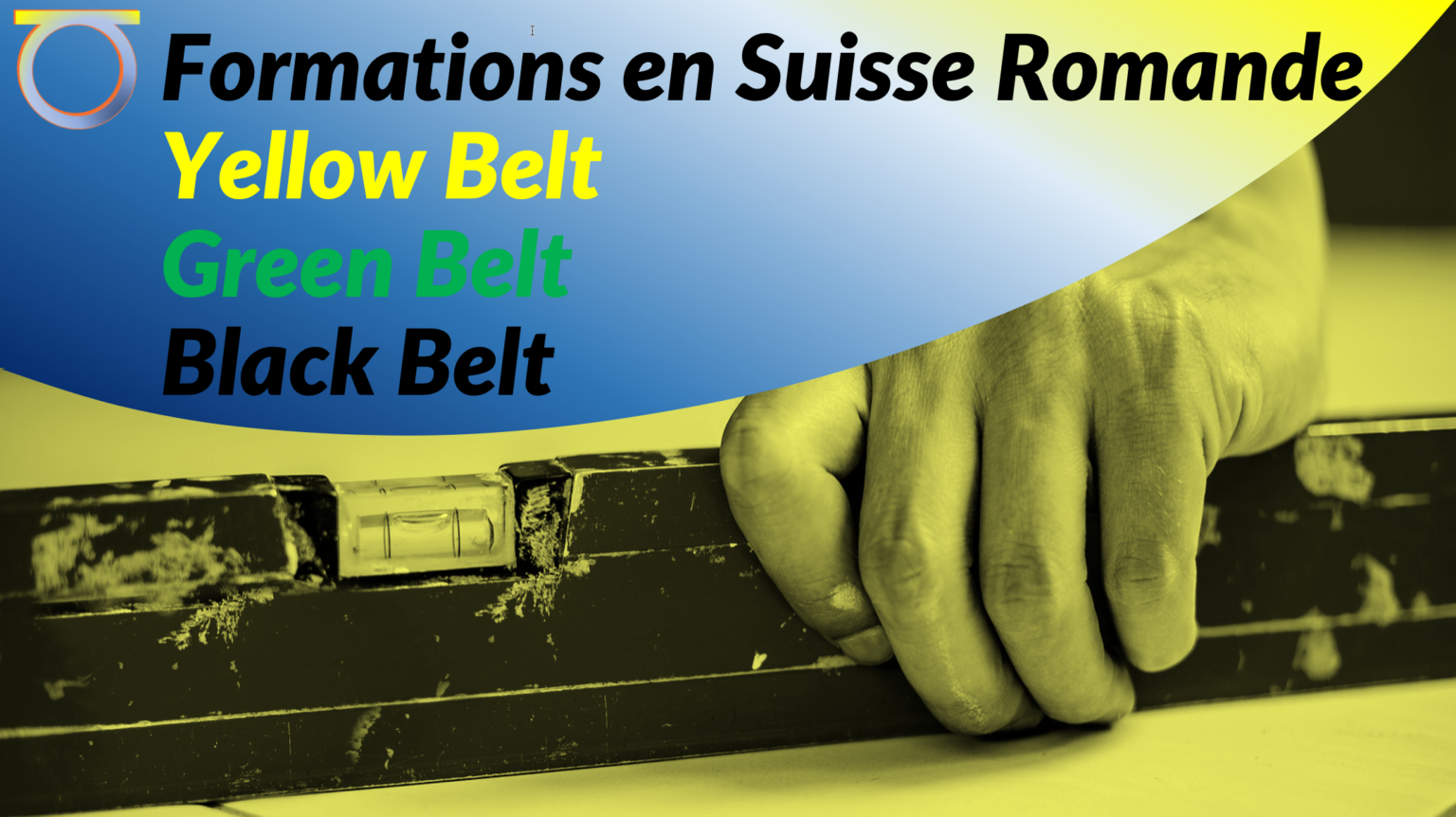 FORMATIONS en SUISSE ROMANDE: Yellow Belt; Green Belt; Black Belt - Lean-Numérique